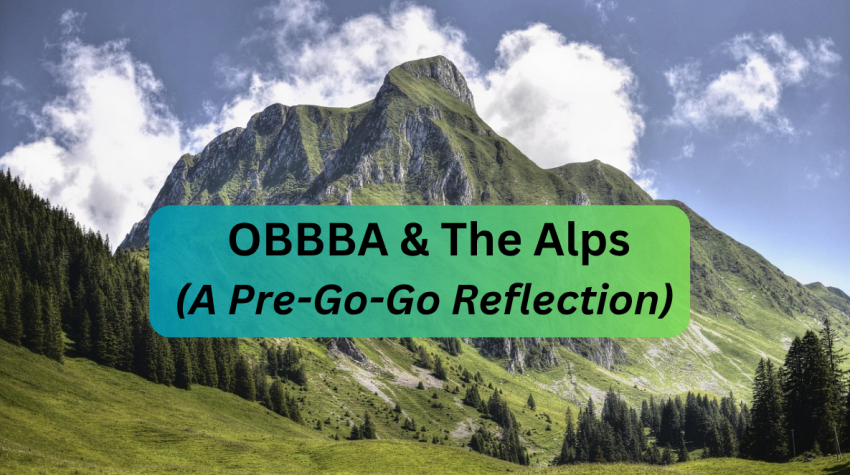 OBBBA Tax Changes While Trekking Through the Alps: A Pre-Go-Go Reflection – Save Learning